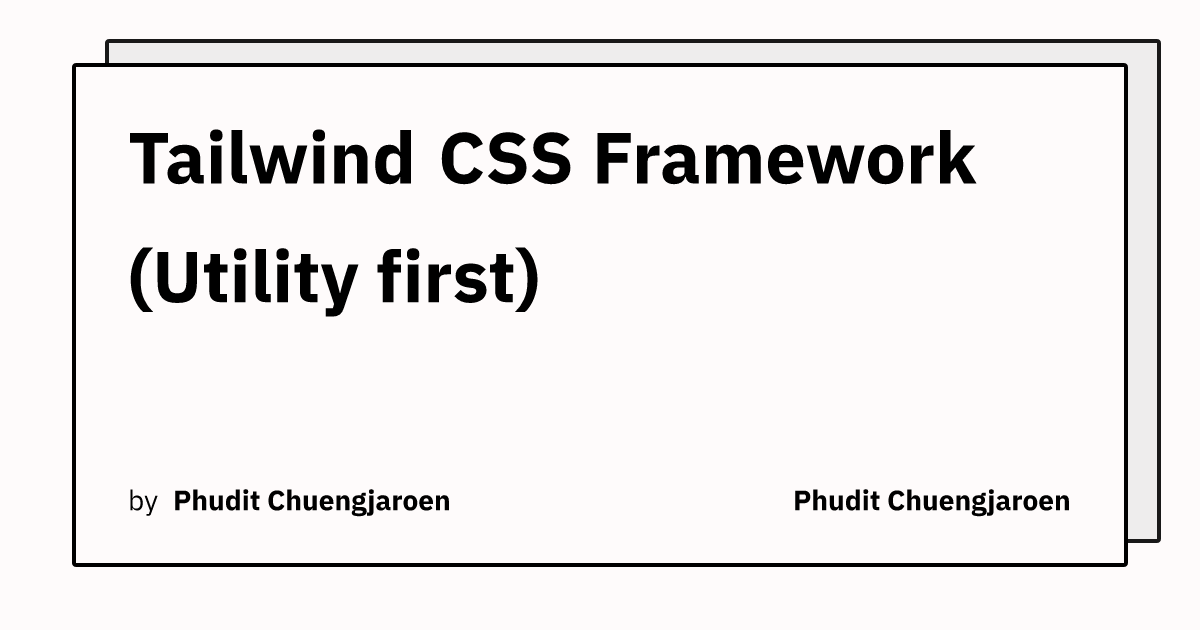 Tailwind CSS Framework (Utility first) | Phudit Chuengjaroen Tailwind CSS Framework (Utility first) | Phudit Chuengjaroen